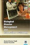 Biological Disaster Management and Information Technology: Singh, R.K ...