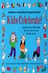 Kids Celebrate!: Activities for Special Days Throughout the Year: Esche ...