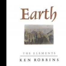 Earth: The Elements: Robbins, Ken: 9780805022940: Amazon.com: Books