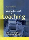 Methoden-ABC im Coaching: Praktisches Handwerkszeug für den ...