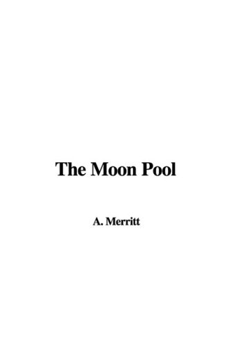 The Moon Pool: Merritt, A.: 9781437811827: Amazon.com: Books