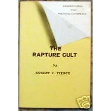 The rapture cult: Religious zeal and political conspiracy: Pierce ...