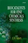 Biocatalysts for Fine Chemicals Synthesis: Roberts, Stanley M., Casy, G ...