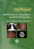 Get Through MRCPCH Part 2: 125 Questions on Clinical Photographs ...