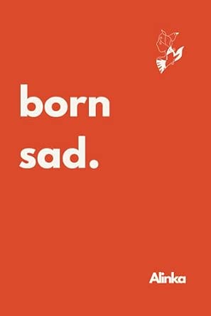 born sad. : ., Alinka: Amazon.com.mx: Libros