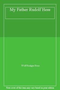 My Father Rudolf Hess: Wolf Rudiger Hess: 9780863791604: Amazon.com: Books