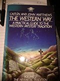 The Western Way: A Practical Guide to the Western Mystery Tradition ...