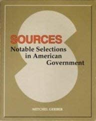Sources: Notable Selections in American Government: Gerber, Mitchel ...
