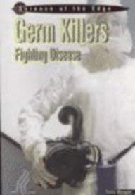 Germ Killers: Fighting Disease (Science at the Edge): Morgan, Sally ...