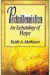Postmillennialism: An Eschatology of Hope: Mathison, Keith A ...
