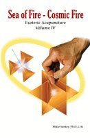 Esoteric Acupuncture Volume IV (4): Sea of Fire - Cosmic Fire: Mikio ...