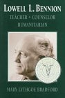 Lowell L. Bennion: Teacher, Counselor, Humanitarian: Bradford, Mary ...