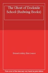 The Ghost Of Dockside School (Redwings): Ashley, Bernard, Lennox, Elsie ...