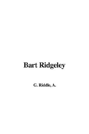 Bart Ridgeley: Riddle, A. G.: 9781421986296: Amazon.com: Books