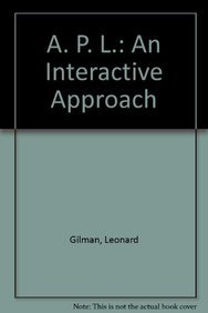 APL: An Interactive Approach: Gilman, Leonard, Rose, Allen J ...