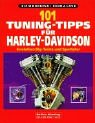 101 Tuning-Tipps für Harley-Davidson. Evolution Big-Twins und Sportster ...