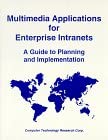 Multimedia Applications for Enterprise Intranets: A Guide to Planning ...