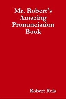 Mr. Robert's Amazing Pronunciation Book: Robert Reis: 9781445772639 ...