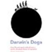 Darwin's Dogs: How Darwin's Pets Helped Form a World-Changing Theory of ...