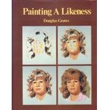 Painting a likeness: Graves, Douglas R: 9780891340720: Amazon.com: Books