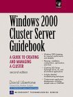 Windows 2000 Cluster Server Guidebook: A Guide to Creating and Managing ...