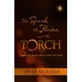 Lance Secretan'sThe Spark, the Flame, and the Torch:Inspire Self ...