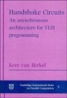 Handshake Circuits: An Asynchronous Architecture for VLSI Programming (Cambridge International ...