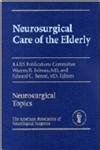 Neurosurgical Care of the Elderly: Selman, Warren R, Benzel, Edward C ...