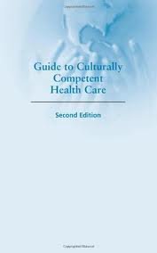Guide to Culturally Competent Health Care (Purnell, Guide to Culturally ...