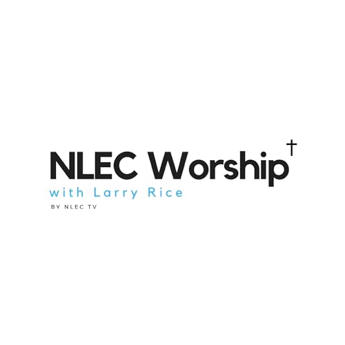 NLEC Worship with Larry Rice: The Series on NLEC TV : NLEC TV by New ...