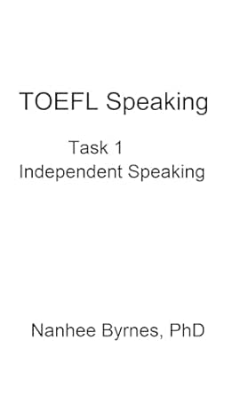TOEFL Speaking: Task 1, Independent Speaking eBook : Byrnes, Nanhee ...