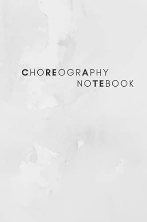 Create Choreography Notebook: Gridded Dance Notation Journal for ...