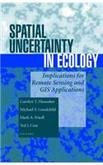 Spatial Uncertainty in Ecology: Implications for Remote Sensing and GIS Applications: unknown ...
