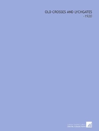 Amazon.com: Old Crosses and Lychgates: -1920: 9781112226700: Vallance ...