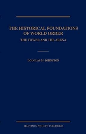 The Historical Foundations of World Order: The Tower and the Arena ...