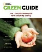 Green Guide: The Complete Reference for Consuming Wisely: Editors of ...