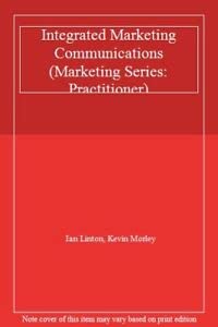 Buy Integrated Marketing Communications (Marketing Series: Practitioner ...