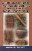 Buy Music and Musical Instruments of the Garo Tribe of North-East India ...