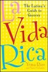 La Vida Rica: The Latina's Guide to Success: Rico, Yrma, Garascia ...
