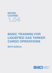 Basic training for liquid gas tanker cargo operations (IMO model course ...