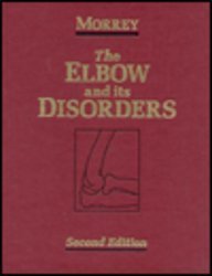The Elbow and Its Disorders : Morrey, Bernard F.: Amazon.co.uk: Books