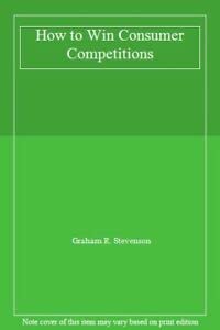 How to Win Consumer Competitions: Stevenson, Graham R.: 9780749404819 ...