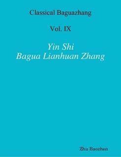 Classical Baguazhang Vol. IX - Yin Shi Bagua Lianhuan Zhang (Classical ...