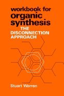 Organic Synthesis : The Disconnection Approach Workbook: Warren, Stuart ...