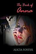 The Book of Anna: Foster, Alicia: 9781413758535: Amazon.com: Books