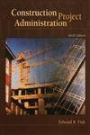 Construction Project Administration (6th Edition): Fisk, Ed, Fisk ...