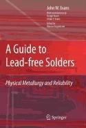 A Guide to Lead-free Solders: Evans, John W., Engelmaier, Werner ...