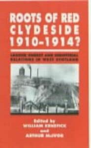 Roots of Red Clydeside, 1910-14: Amazon.co.uk: Kenefick, William ...