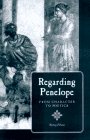 Regarding Penelope: From Character to Poetics: Amazon.co.uk: Felson ...