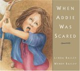When Addie Was Scared: Bailey, Linda, Bailey, Wendy: 9781553371632 ...